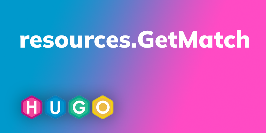 resources.GetMatch | Hugo官方文档